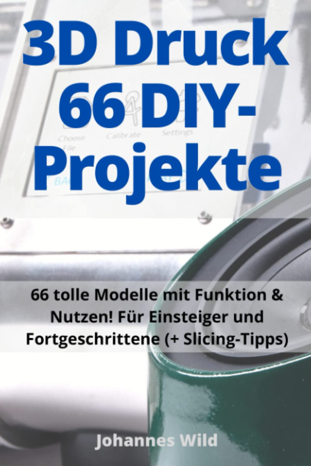 100 geniale 3D-Druck-Ideen – Kostenlose Liste zum Download!
